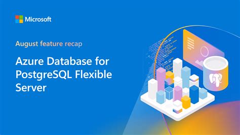 Aug 2024 Recap Azure Postgresql Flexible Server Microsoft Community Hub