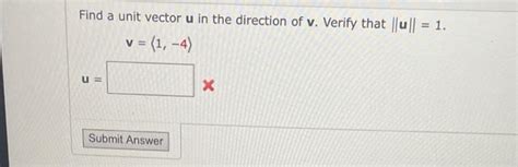 Solved Find A Unit Vector U In The Direction Of V Verify Chegg