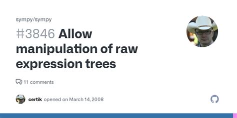 Allow Manipulation Of Raw Expression Trees · Issue 3846 · Sympysympy · Github