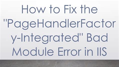 How To Fix The Pagehandlerfactory Integrated Bad Module Error In Iis Youtube