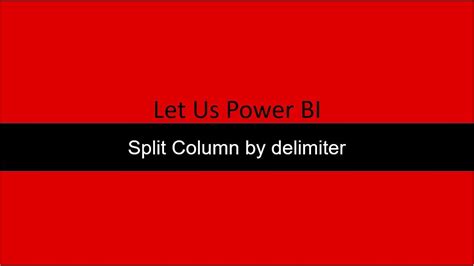 Split Column By Delimiter Power Query Power Bi Youtube