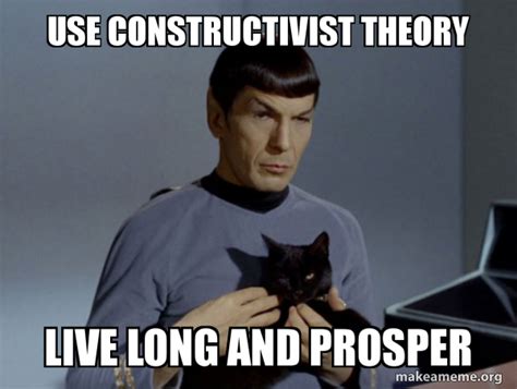 Use Constructivist Theory Live Long And Prosper Spock And Cat Meme