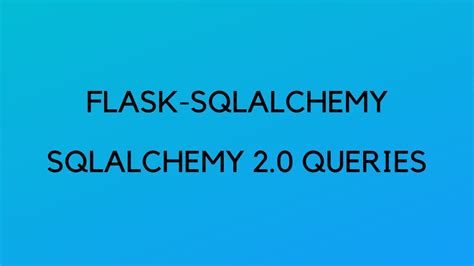 How To Write Sqlalchemy 20 Style Queries In Flask Sqlalchemy Youtube