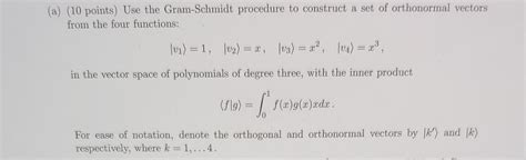 Solved 10 Points Use The Gram Schmidt Procedure To