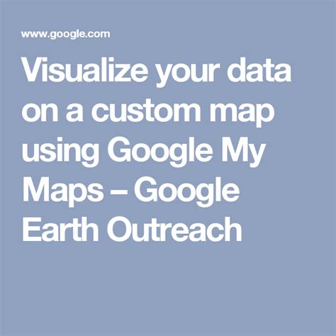 Visualize Your Data On A Custom Map Using Google My Maps Google Earth Outreach Custom Map