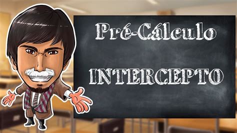 Pré Cálculo Do Zuruba Aula 213 Intercepto Youtube