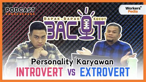 Introvert Vs Extrovert Personality Mu Dalam Bekerja Efektif Workerspedia