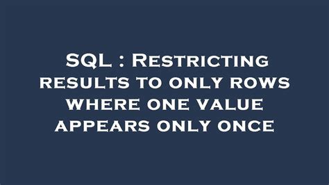 Sql Restricting Results To Only Rows Where One Value Appears Only