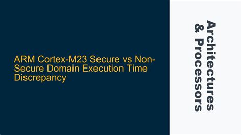 Arm Cortex M23 Secure Vs Non Secure Domain Execution Time Discrepancy