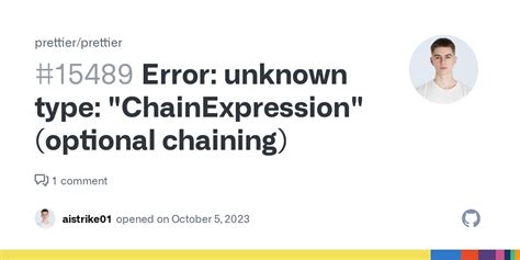error unknown type chainexpression optional chaining · issue 15489 · prettier prettier