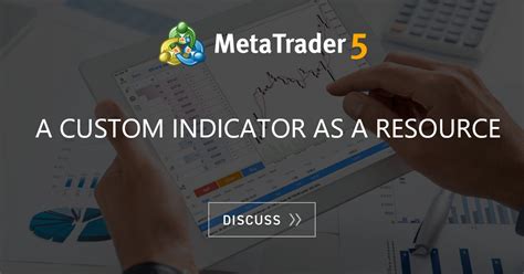 A Custom Indicator As A Resource Indices Mql4 And Metatrader 4 Mql4 Programming Forum