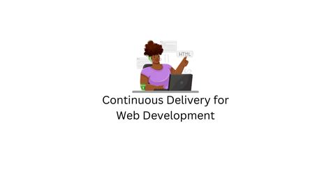 what is continuous delivery 5 steps to automating your web development