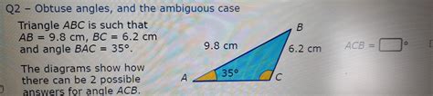 Solved Q2 Obtuse Angles And The Ambiguous Case Triangle Abc Is Such