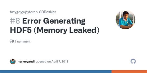error generating hdf5 memory leaked · issue 8 · twtygqyy pytorch