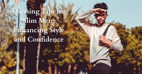 Dressing Tips For Slim Men Enhancing Style And Confidence
