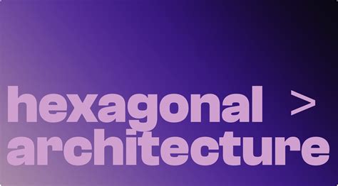 Hexagonal Architecture And Domain Driven Design Building Scalable And