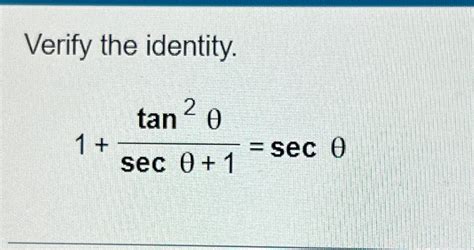 Solved Verify The Identity 1 Tan2θsecθ 1 Secθ