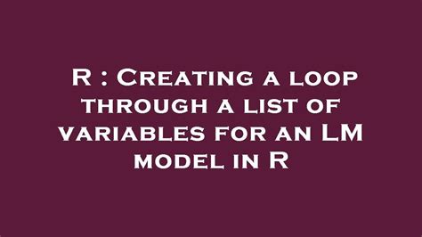 R Creating A Loop Through A List Of Variables For An Lm Model In R