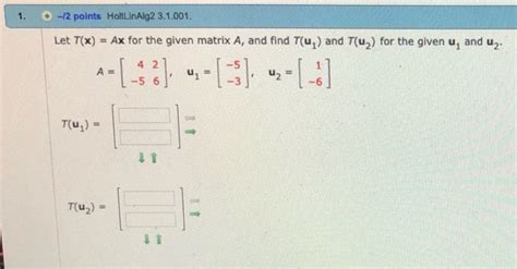 solved o 2 points holtlinalg2 3 1 001 let t x ax for the