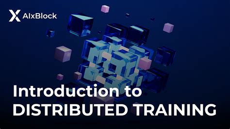 understanding distributed training revolutionizing ai development