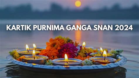 Kartik Purnima Ganga Snan 2024 Date Time Shubh Muhurat Significance