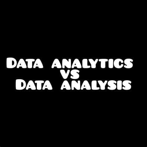 Data Analysis Vs Data Analytics