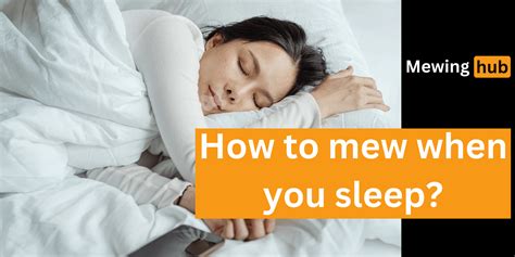 How To Mew In Your Sleep Maximising Mewing Results Mewinghub