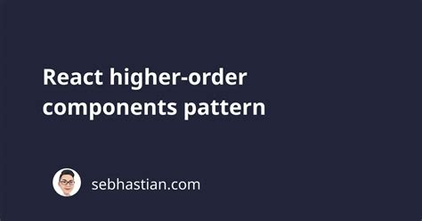 react higher order components pattern sebhastian