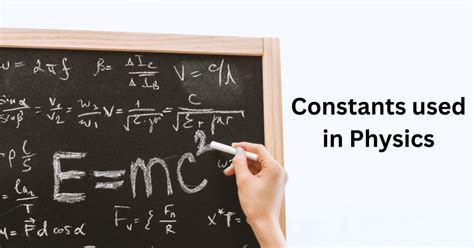 Most Commonly Used Important Constants In Physics You Need To Know
