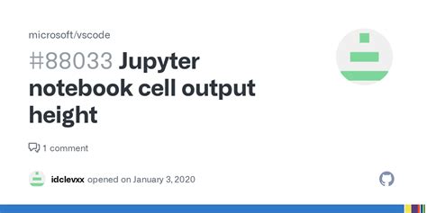 Jupyter Notebook Cell Output Height · Issue 88033 · Microsoftvscode · Github