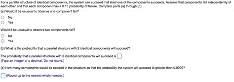 Solved For A Parallel Structure Of Identical Components The Chegg