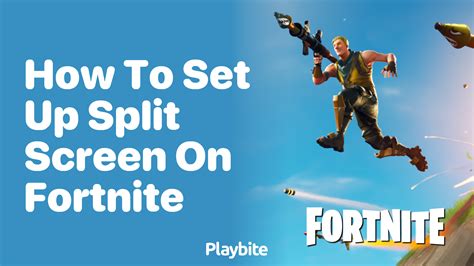 How To Set Up Split Screen On Fortnite A Simple Guide Playbite