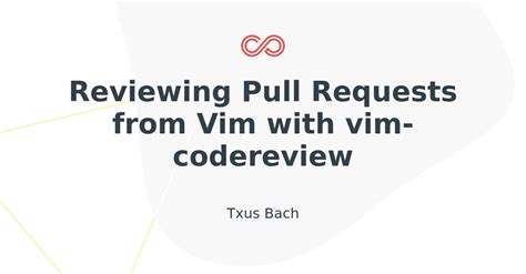 Reviewing Pull Requests From Vim With Vim Codereview Rvim