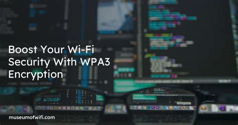 Is Your Older Wi Fi Secure With Wpa3 Upgrades