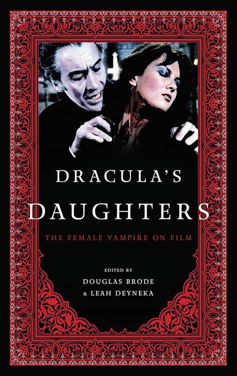 Draculas Daughters The Female Vampire On Film Ebook Brode Douglas Deyneka Leah Amazon Ca