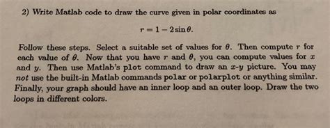 Solved 2 Write Matlab Code To Draw The Curve Given In Polar