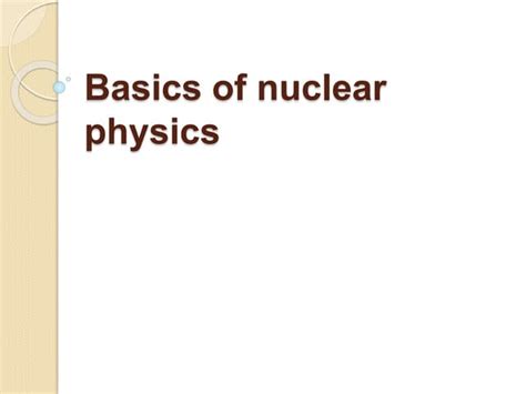 Nuclear Physics Ppt