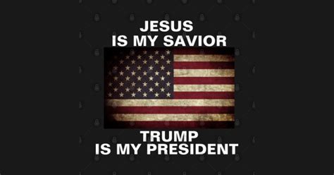 Jesus Is My Saviour Trump Is My President Jesus Is My Savior Trump Is