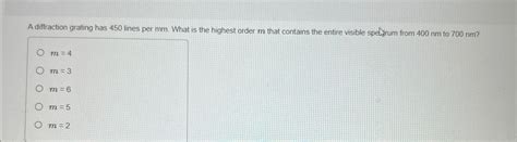 Solved A Diffraction Grating Has 450 Lines Per Mm What Is Chegg Com