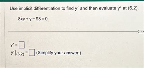 Solved Use Implicit Differentiation To Find Y And Then Chegg Com