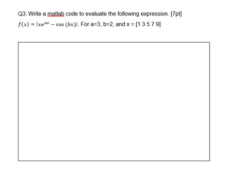 Solved Q3 Write A Matlab Code To Evaluate The Following
