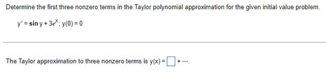 solved determine the first three nonzero terms in the taylor