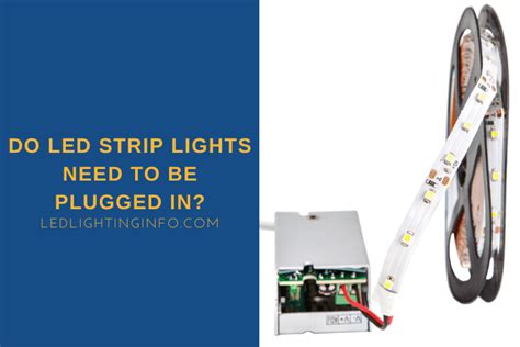 Do LED Strip Lights Need To Be Plugged In LED Lighting Info