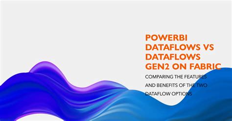 比较microsoft Fabric上的powerbi数据流与datafors Gen2