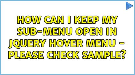 How Can I Keep My Sub Menu Open In Jquery Hover Menu Please Check