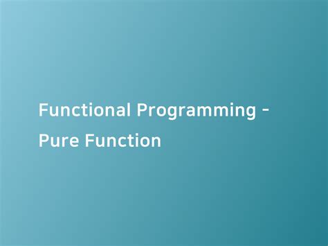 Functional Programming Pure Function 코드너리