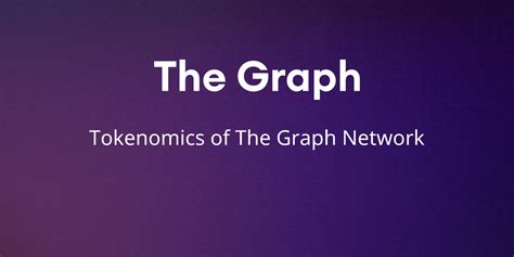 Tokenomics Of The Graph Network Docs The Graph