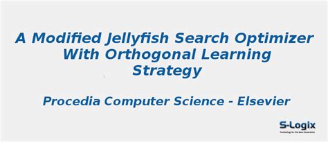 Jellyfish Search Optimizer With Orthogonal Learning Strategy S Logix