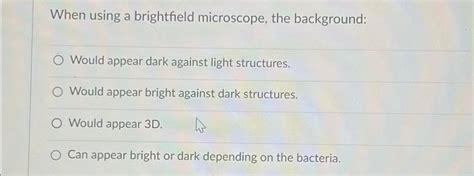 Solved When Using A Brightfield Microscope The