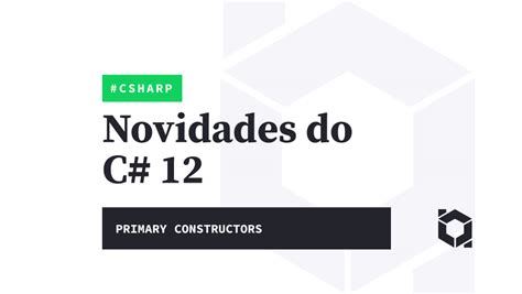 novidades do c 12 primary constructors